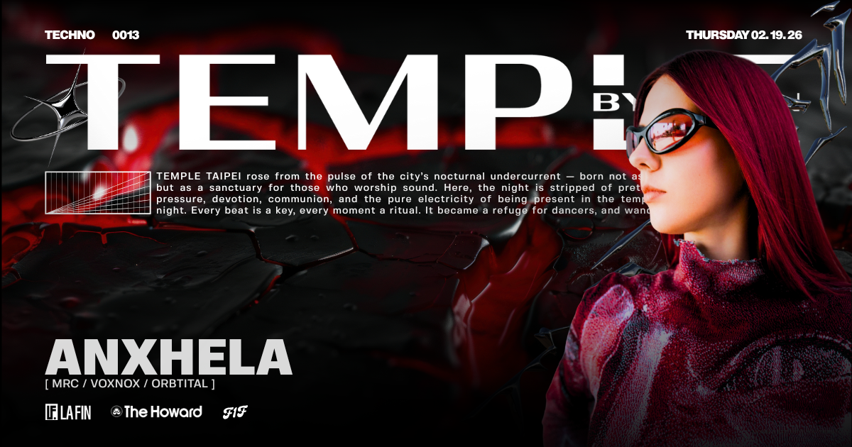 TEMPLE TAIPEI PRESENTS：ANXHELA (Mrc/ Voxnox / Orbtital)